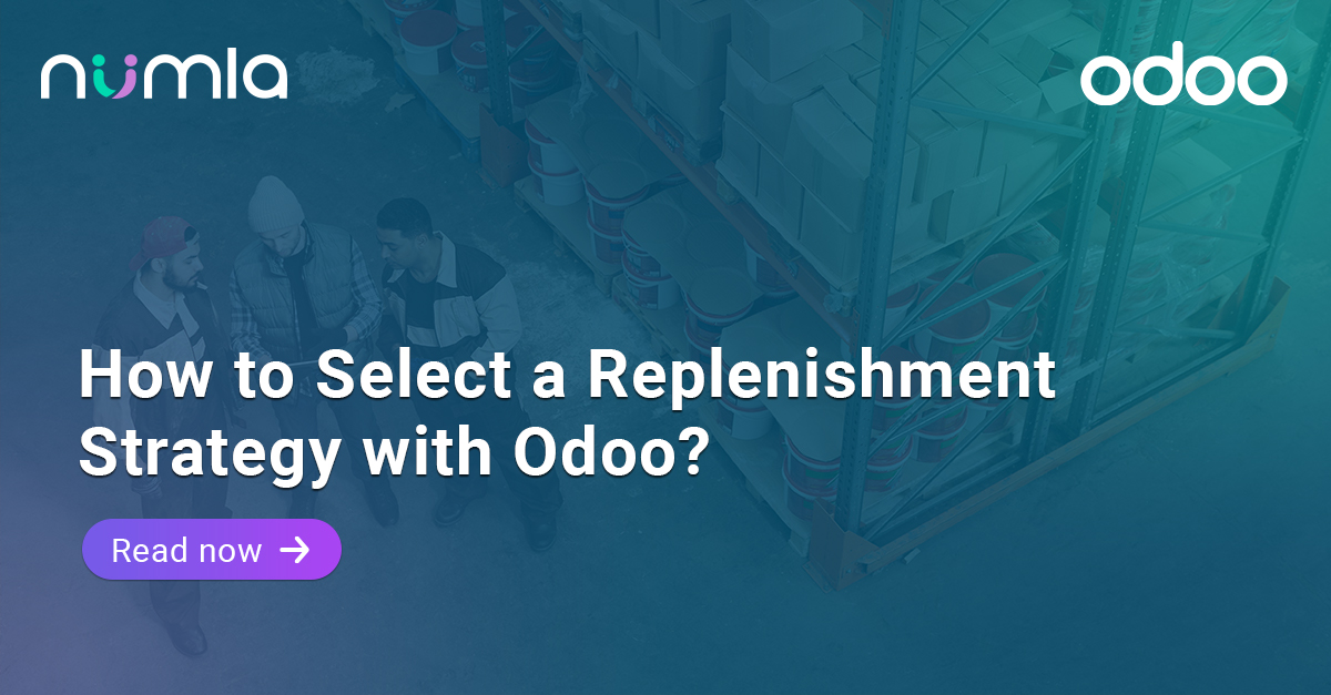 How to Select a Replenishment Strategy with Odoo? | Numla